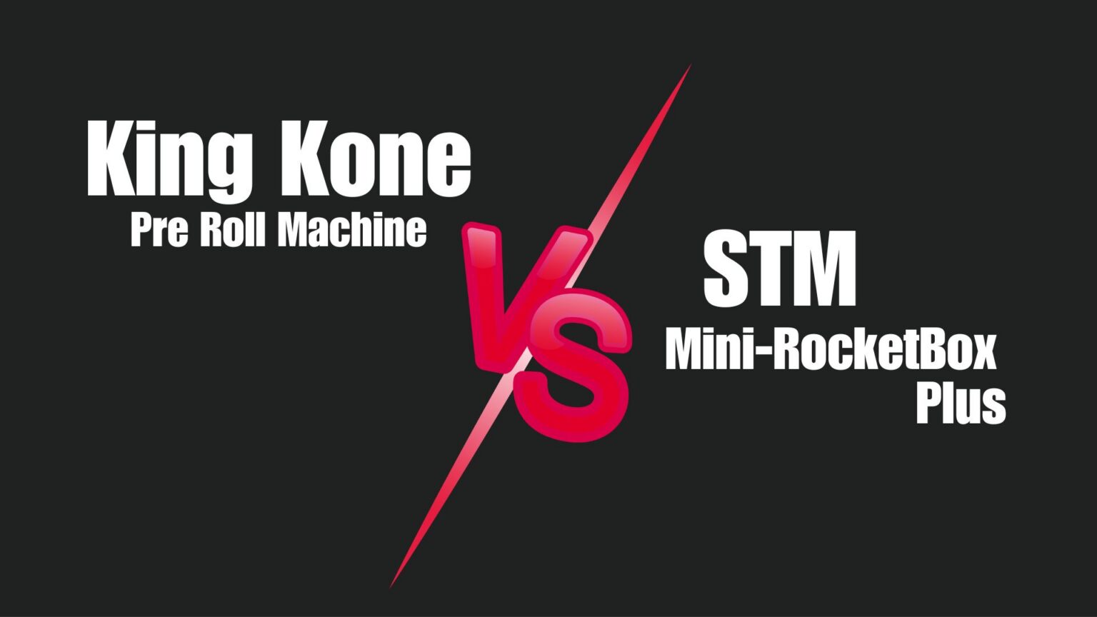 King Kone Pre Roll Machine vs Mini-RocketBox Plus